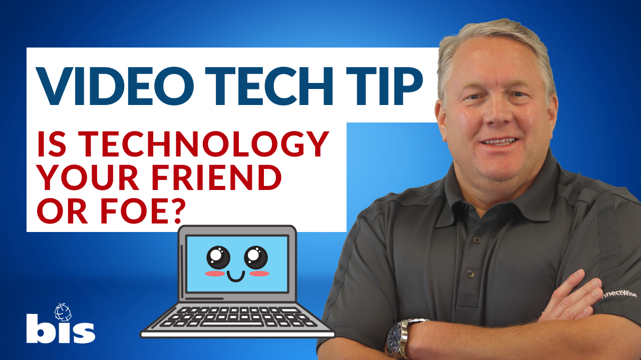 Technology: Friend or Foe? - Mobile, Pensacola | BIS, Inc.